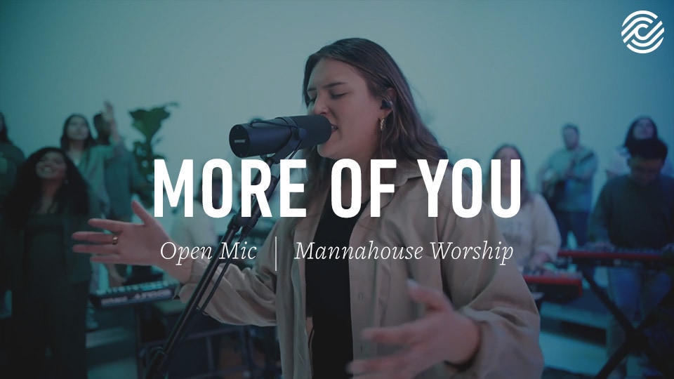 Mannahouse Worship – More Of You » WorshipFuel by CCLI®